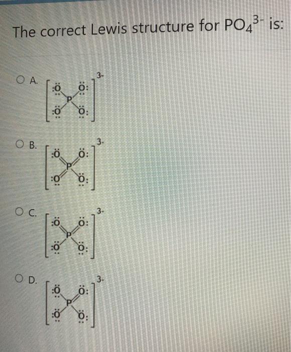 Solved The correct Lewis structure for PO43- is: 3- OA :: | Chegg.com