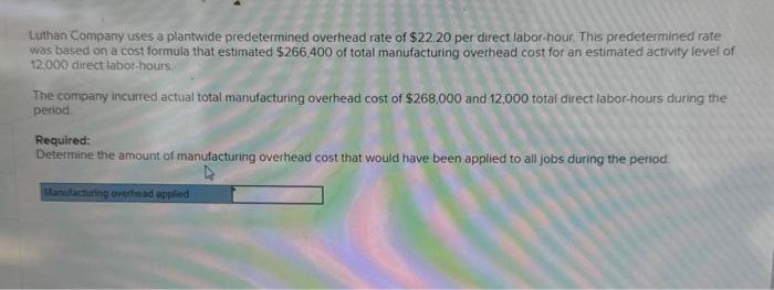 Solved Luthan Company uses a plantwide predetermined | Chegg.com