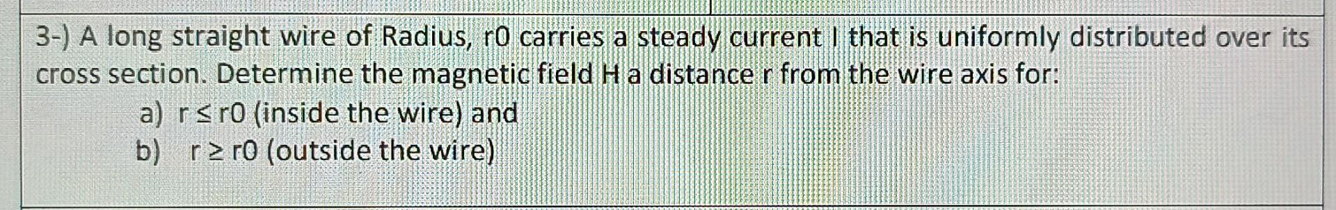Solved A long straight wire of Radius, r0 carries a steady | Chegg.com