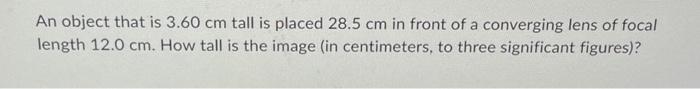 Solved An object that is 3.60 cm tall is placed 28.5 cm in | Chegg.com