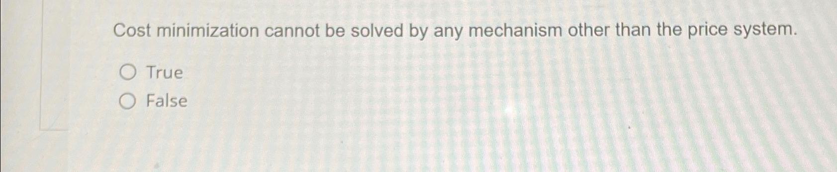 Solved Cost minimization cannot be solved by any mechanism | Chegg.com