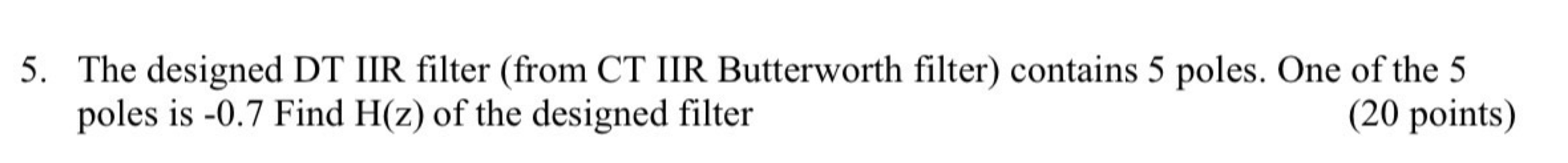The designed DT IIR filter (from CT IIR Butterworth | Chegg.com