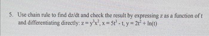 Solved 5. Use chain rule to find dz/dt and check the result | Chegg.com