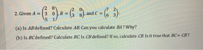 Solved 2. Given A = (30), B = 5 -C 9)--G 9) and c = 6 3) (a) | Chegg.com