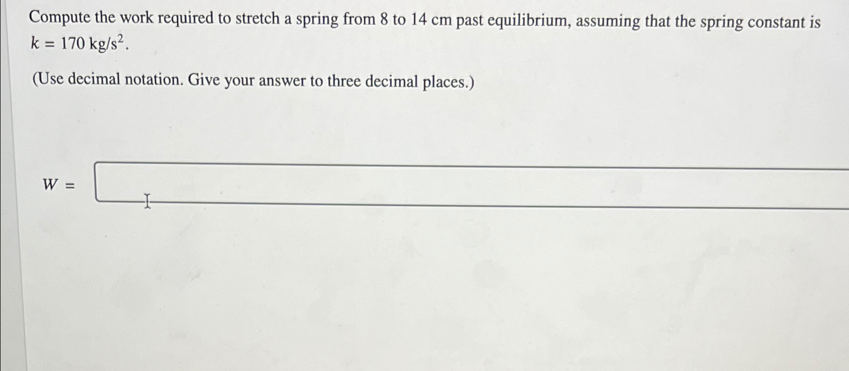Solved Compute the work required to stretch a spring from 8 | Chegg.com