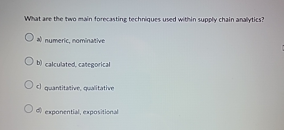 Solved What are the two main forecasting techniques used | Chegg.com