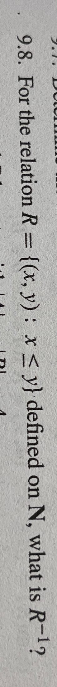 Solved 9.8. ﻿For the relation R={(x,y):x≤y} ﻿defined on N, | Chegg.com