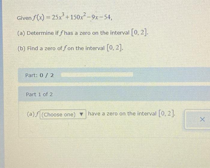Solved Given f(x)=25x3+150x2−9x−54 (a) Determine if f has a | Chegg.com
