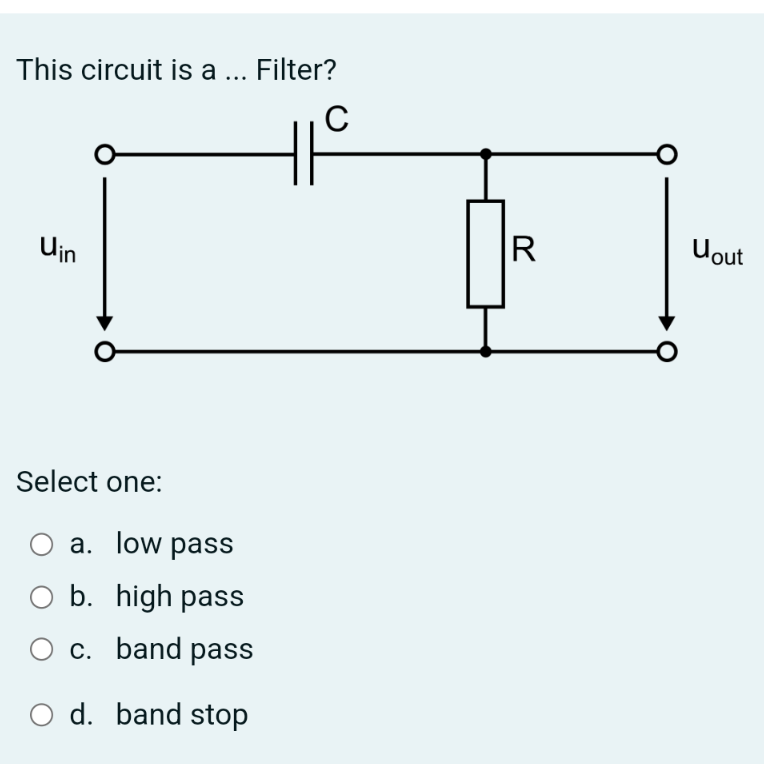Solved This circuit is a ... ﻿Filter?Select one:a. ﻿low | Chegg.com