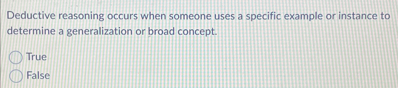 Solved Deductive reasoning occurs when someone uses a | Chegg.com