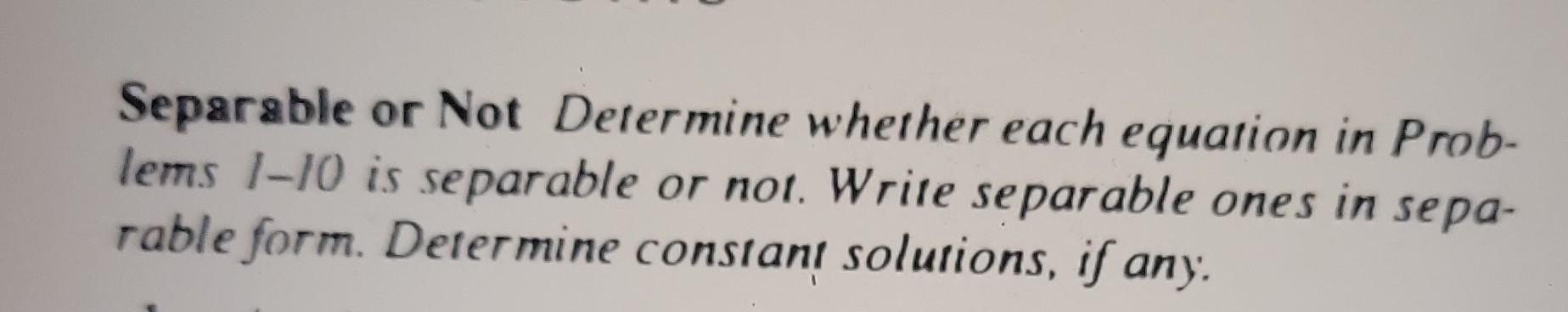 Solved Separable or Not Determine wherher each equation in | Chegg.com