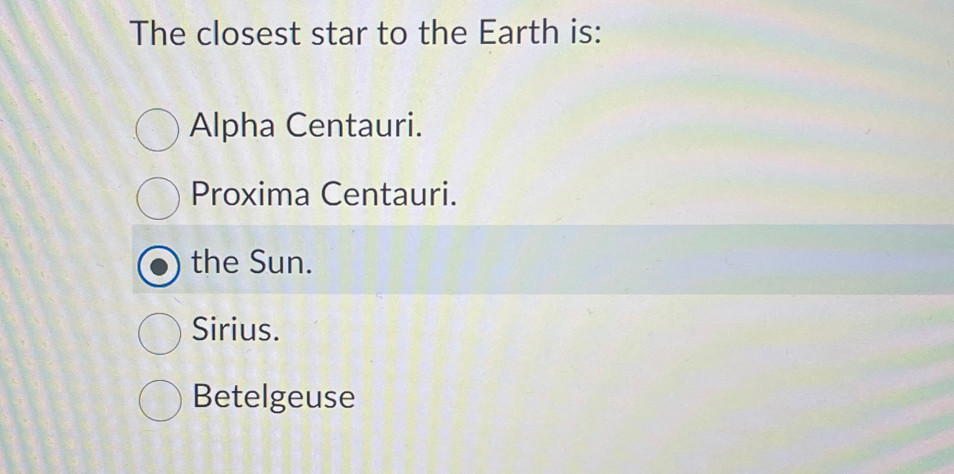 Solved The closest star to the Earth is:Alpha | Chegg.com