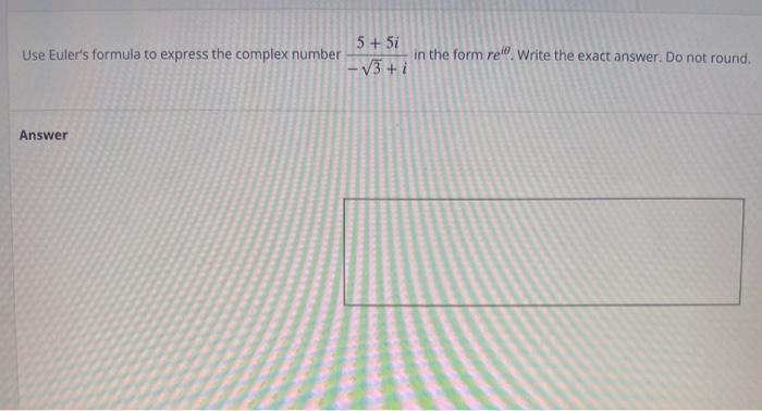 Solved Use Euler's formula to express the complex number | Chegg.com