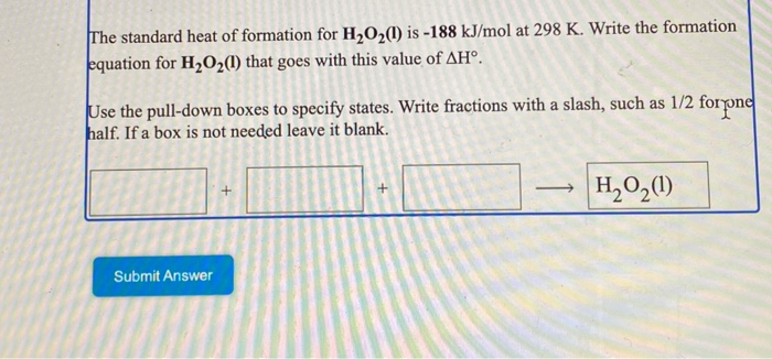 Solved The standard heat of formation for H2O2(1) is -188 | Chegg.com