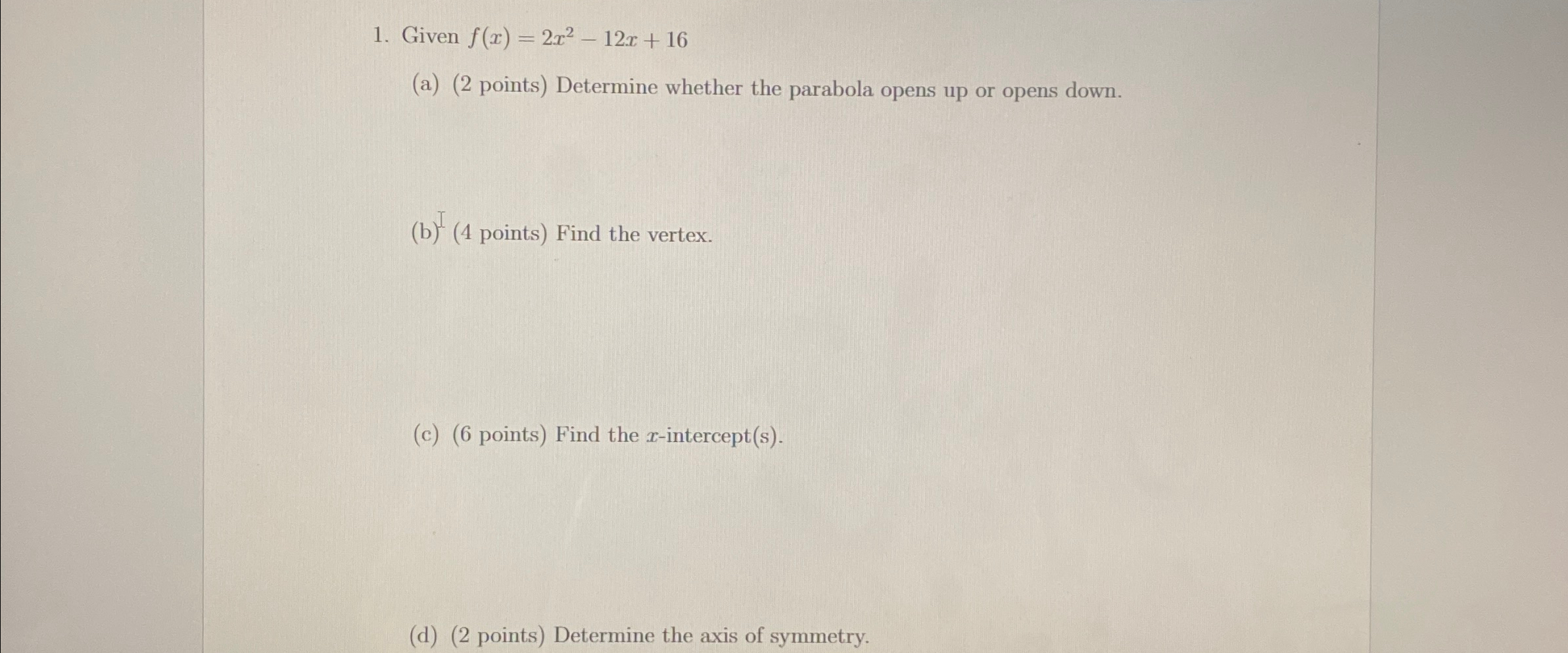 Solved Given f(x)=2x2-12x+16(a) (2 ﻿points) ﻿Determine | Chegg.com