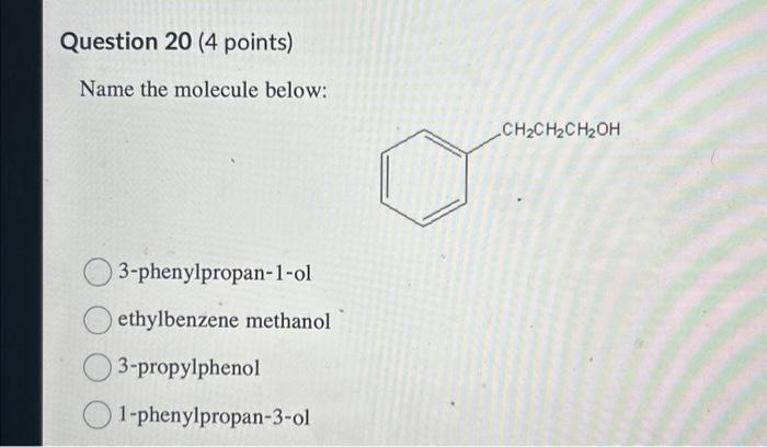 Solved Name the molecule below: 3-phenylpropan-1-ol | Chegg.com