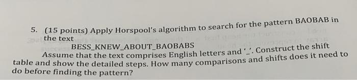 Solved 5. (15 points) Apply Horspool's algorithm to search | Chegg.com