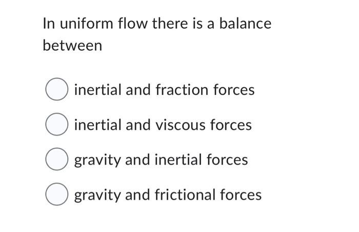 Solved In uniform flow there is a balance between inertial | Chegg.com