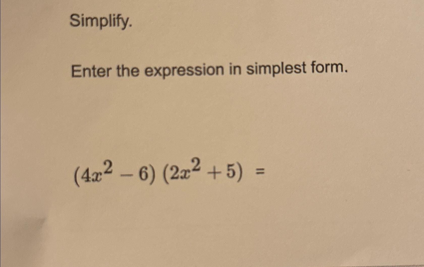 Solved Simplify.Enter the expression in simplest | Chegg.com