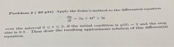 Problem 2 ( 20 pts) Apply the Euler's method to the | Chegg.com