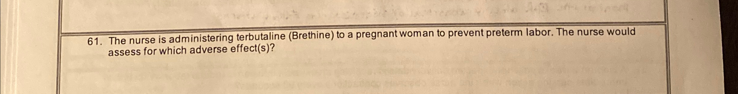 Solved The nurse is administering terbutaline (Brethine) ﻿to | Chegg.com