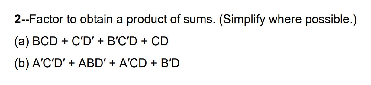 Solved 2--Factor to obtain a product of sums. (Simplify | Chegg.com