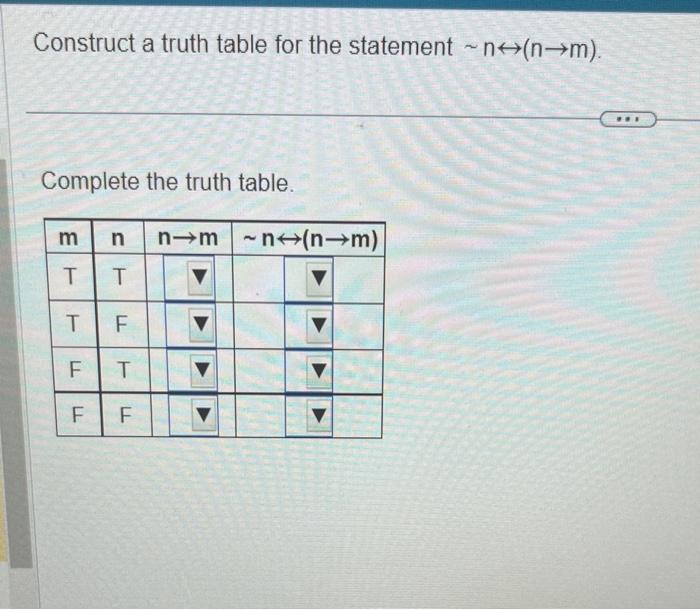 Solved Construct a truth table for the statement ∼n↔(n→m). | Chegg.com