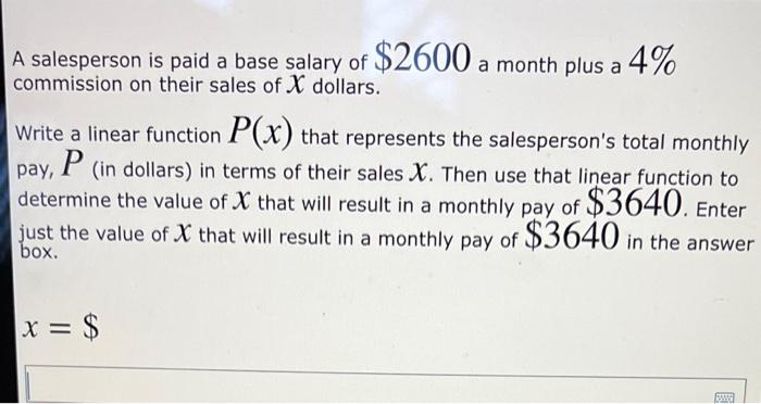 Solved A salesperson is paid a base salary of $2600 a month | Chegg.com