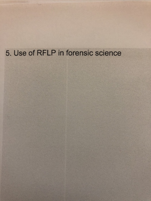 Solved 5. Use of RFLP in forensic science | Chegg.com