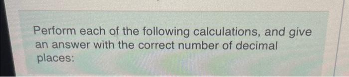 Solved Perform each of the following calculations, and give | Chegg.com