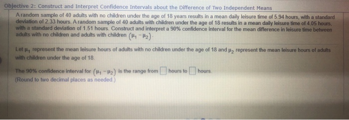 Solved Objective 2: Construct and Interpret Confidence | Chegg.com