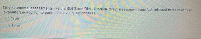 Solved Developmental assessments like the BDI-3 and DIAL-4 | Chegg.com