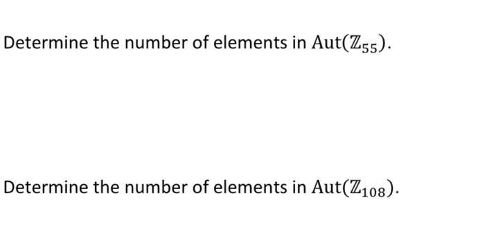 Solved Determine the number of elements in Aut(Z55). | Chegg.com