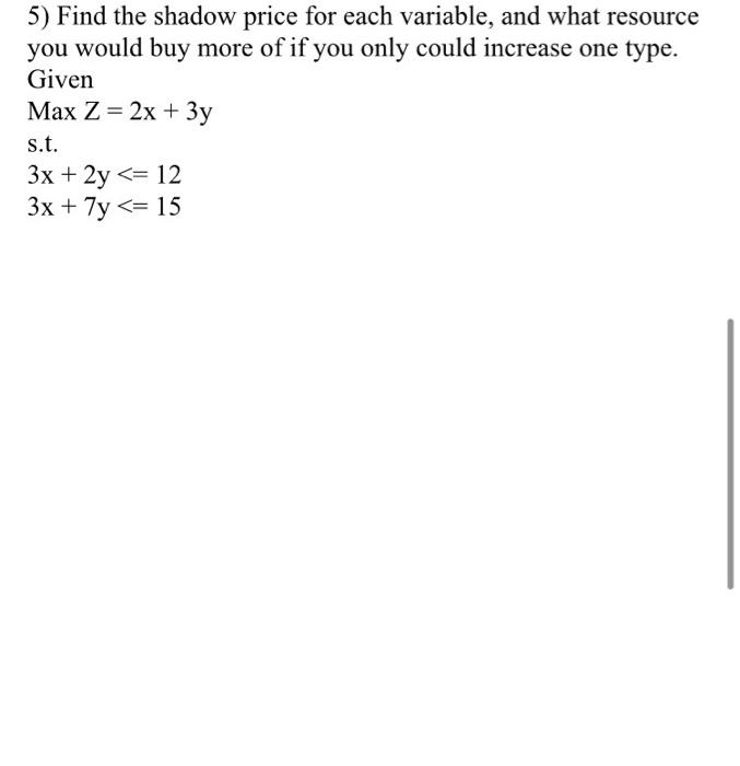 Solved 5) Find the shadow price for each variable, and what | Chegg.com