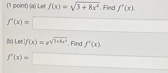 Solved (1 point) (a) Let f(x)=3+8x4. Find f′(x). f′(x)= (b) | Chegg.com