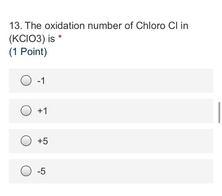 Solved 13. The oxidation number of Chloro Cl in (KCIO3) is * | Chegg.com