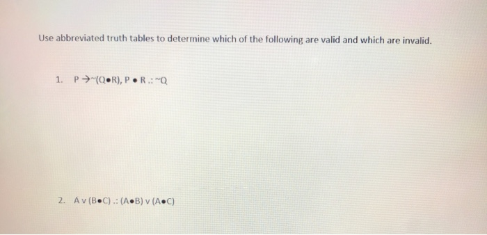 Solved Use abbreviated truth tables to determine which of | Chegg.com