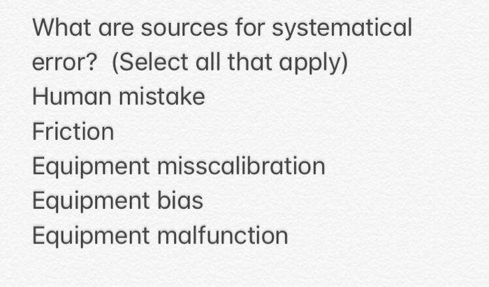 Solved What are sources for systematical error? (Select all | Chegg.com