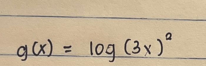 Solved g(x)=log(3x)2F(x)=log3x2+4h(x)=log23+log2x | Chegg.com
