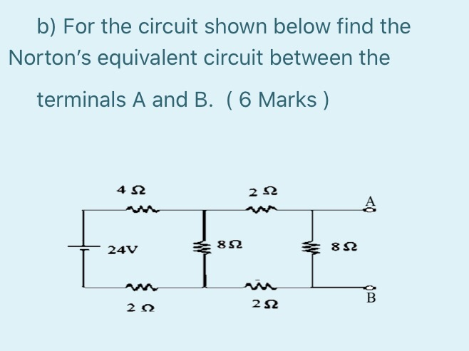 Solved b) For the circuit shown below find the Norton's | Chegg.com