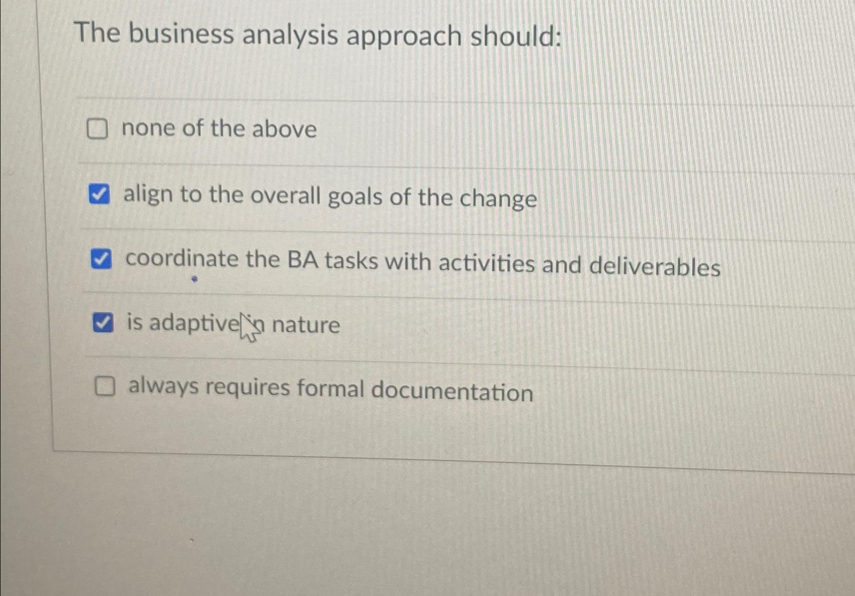 Solved The business analysis approach should:none of the | Chegg.com