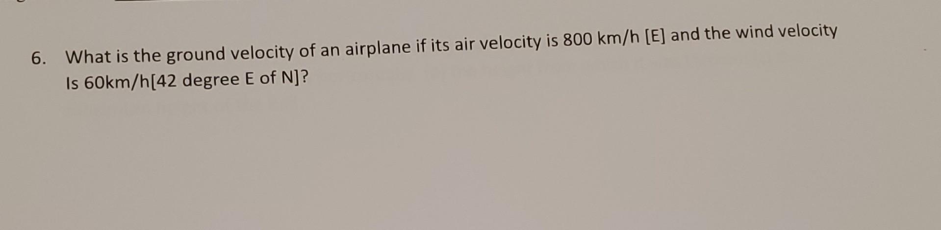 Solved 6. What is the ground velocity of an airplane if its | Chegg.com