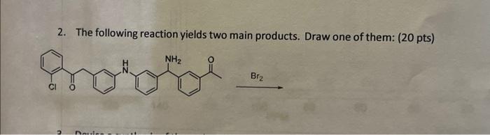 Solved 2. The following reaction yields two main products. | Chegg.com