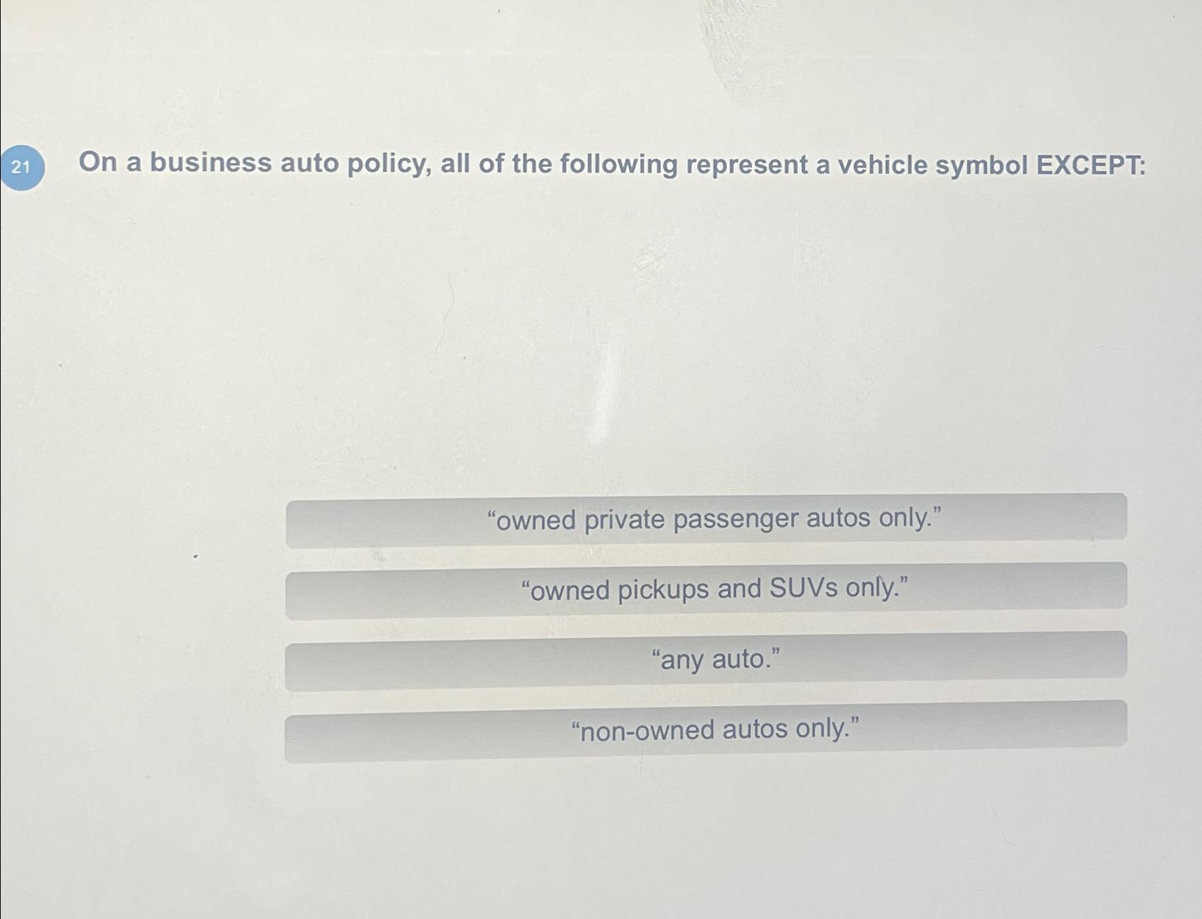 Solved On a business auto policy, all of the following | Chegg.com