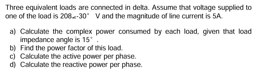 Solved Three equivalent loads are connected in delta. Assume | Chegg.com