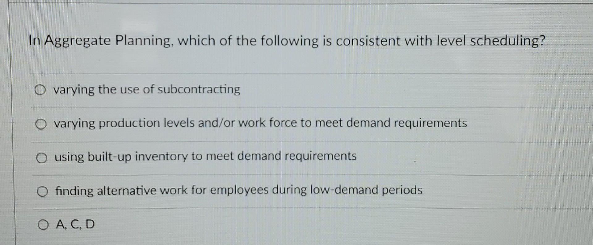 Solved In Aggregate Planning, which of the following is | Chegg.com