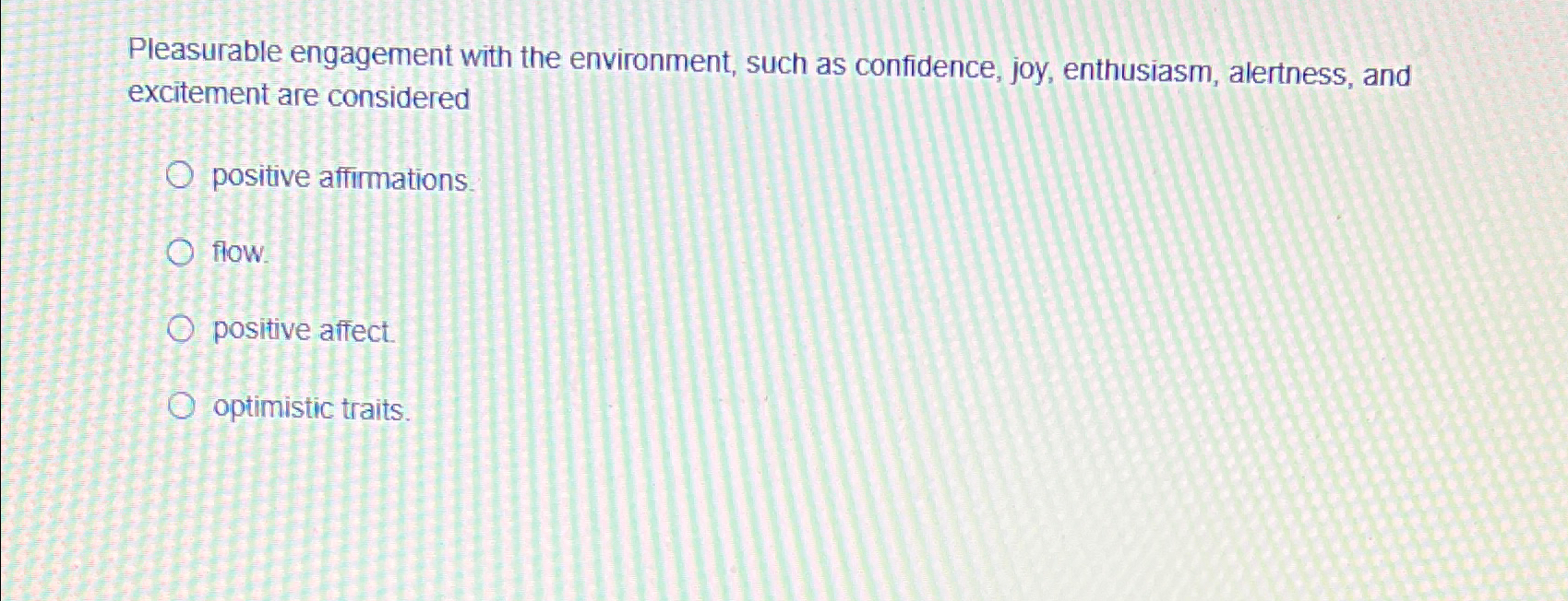Solved Pleasurable engagement with the environment, such as | Chegg.com