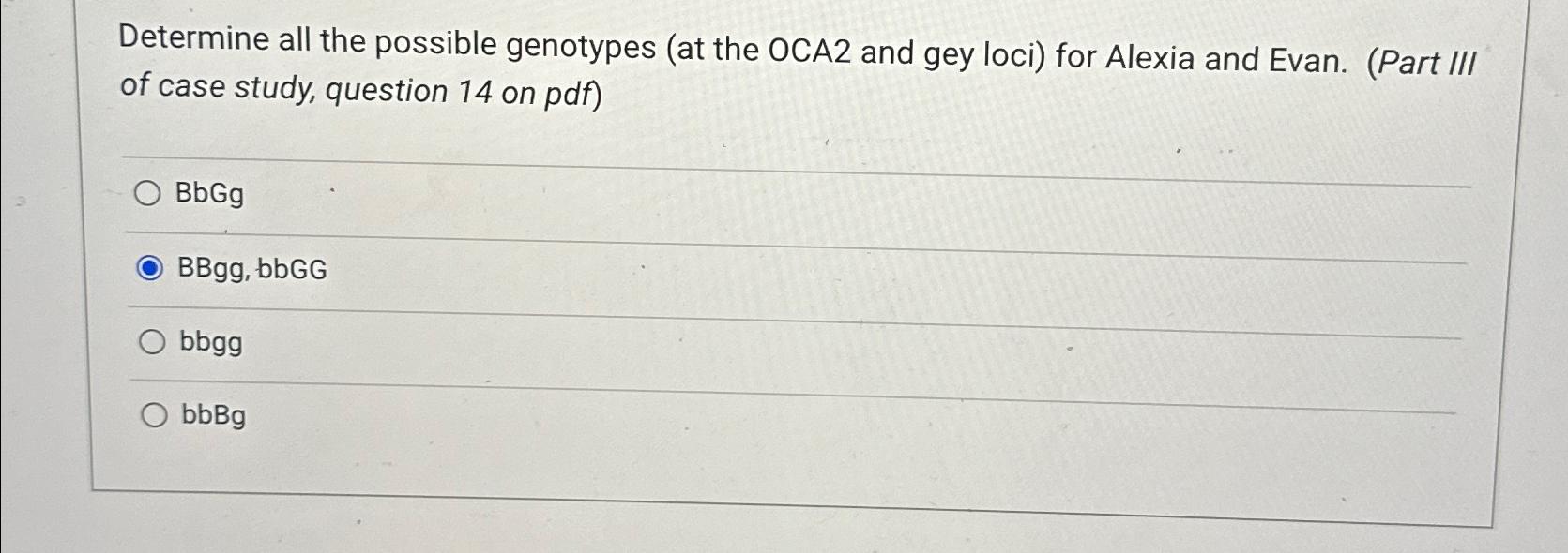 Solved Determine all the possible genotypes (at the OCA2 | Chegg.com