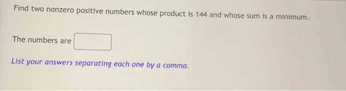 Solved Find two nonzero positive numbers whose product is | Chegg.com