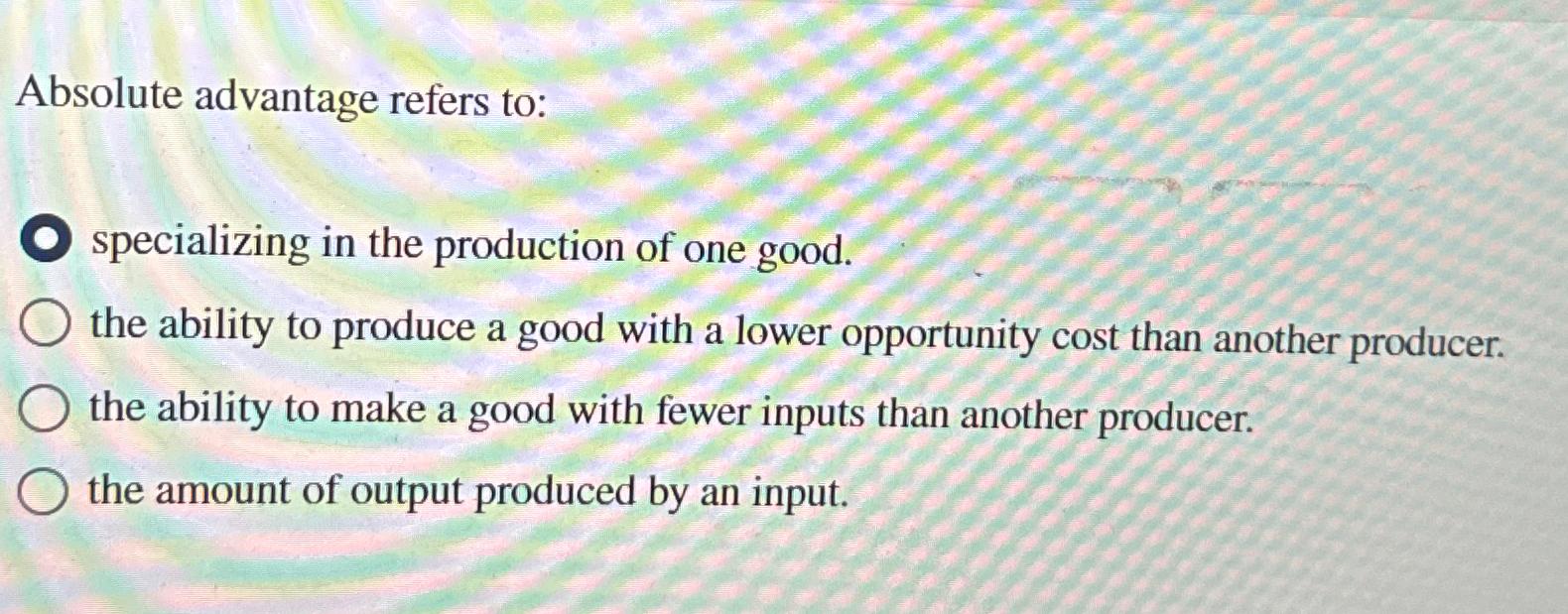 Solved Absolute advantage refers to:specializing in the | Chegg.com